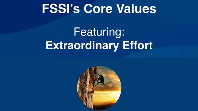 FSSI Core Values: Extraordinary Effort Video