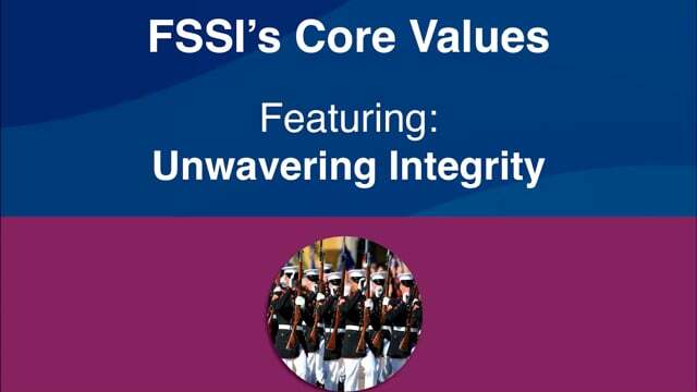 FSSI’s Core Values: Unwavering Integrity FSSI’s Core Values: Unwavering Integrity